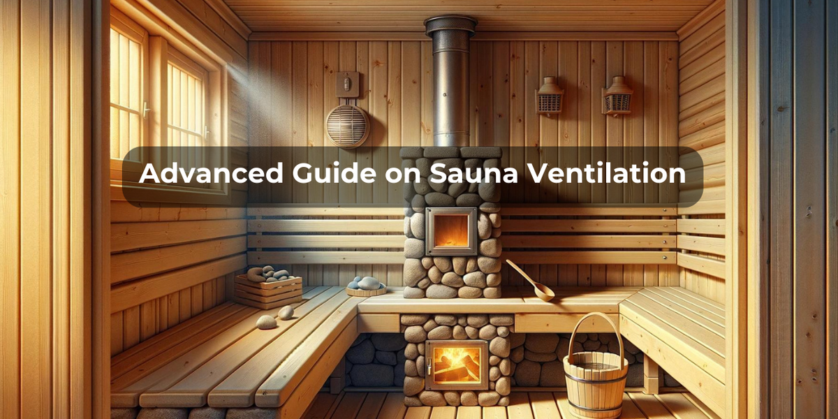 Advanced Guide on Sauna Ventilation — The Sauna Heater